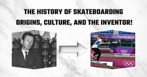 The History Of Skateboarding | Origins, Culture & Inventor!