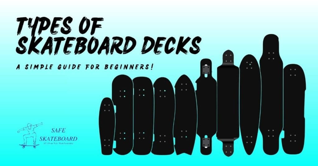 Types Of Skateboard Decks: A Simple Guide For Beginners!